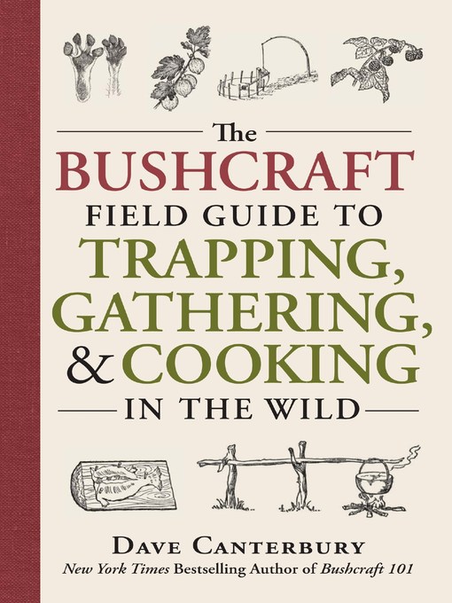 Libby - The Bushcraft Field Guide to Trapping, Gathering, and Cooking in the Wild